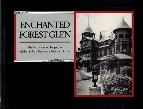 Enchanted Forest Glen: The Endangered Legacy of National Park Seminary ...