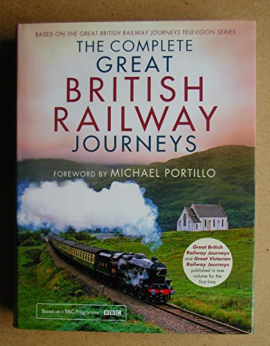 The Complete Great British Railway Journeys by Michael Portillo Book ...